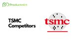 Ranking The 10 Biggest TSMC Competitors